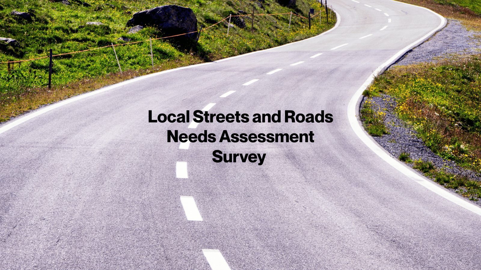 Action Required: 2025 Local Streets and Roads Needs Assessment Survey ...